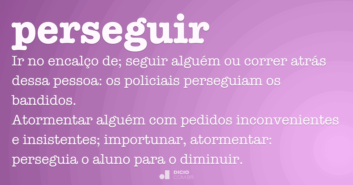 Perseguir - Dicio, Dicionário Online de Português