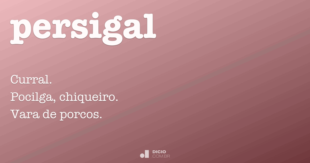 Persigal - Dicio, Dicionário Online de Português