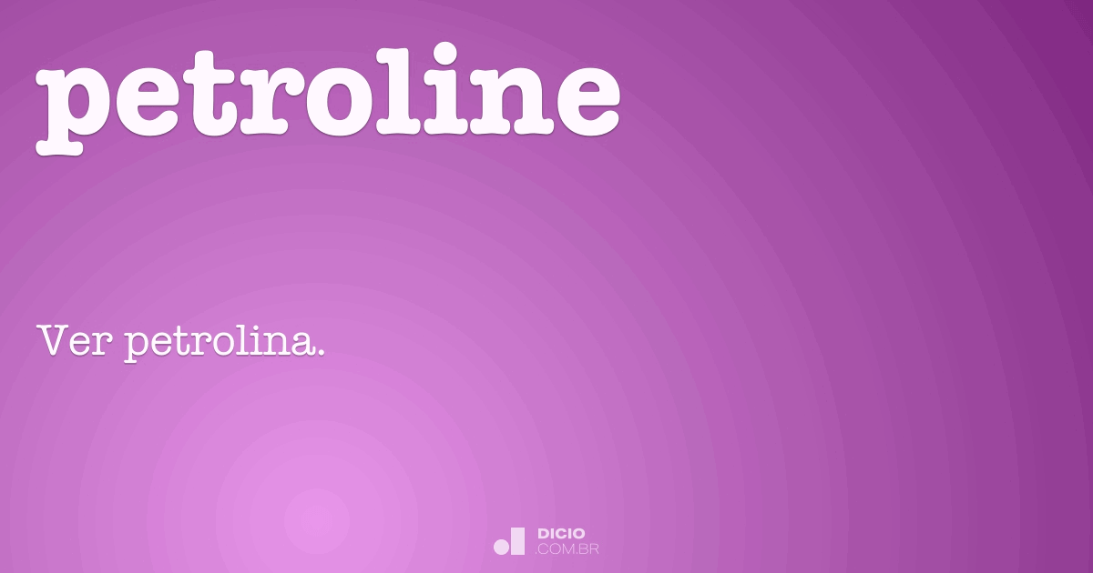 Petroline - Dicio, Dicionário Online de Português
