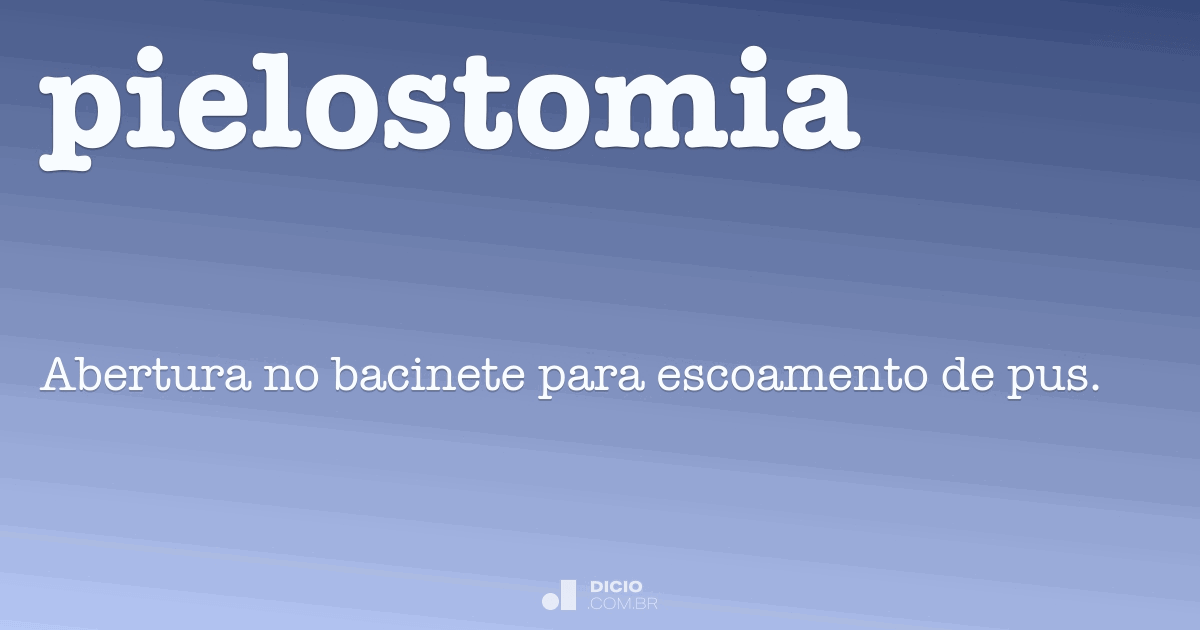 Pielostomia - Dicio, Dicionário Online de Português