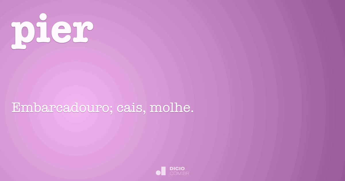 Pier - Dicio, Dicionário Online de Português
