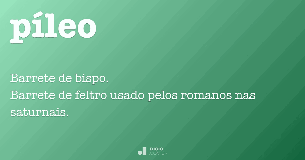 Píleo - Dicio, Dicionário Online de Português