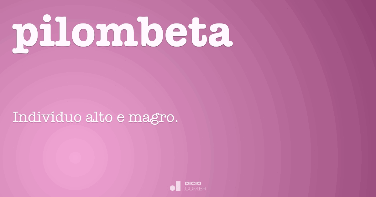 Pilombeta - Dicio, Dicionário Online de Português