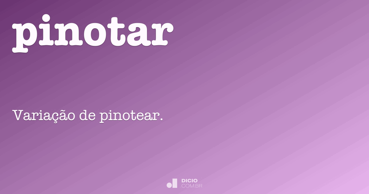 Pinotar - Dicio, Dicionário Online de Português