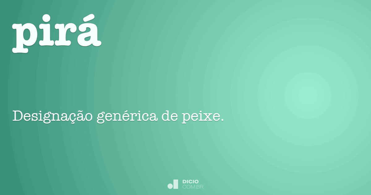 Pirá - Dicio, Dicionário Online de Português