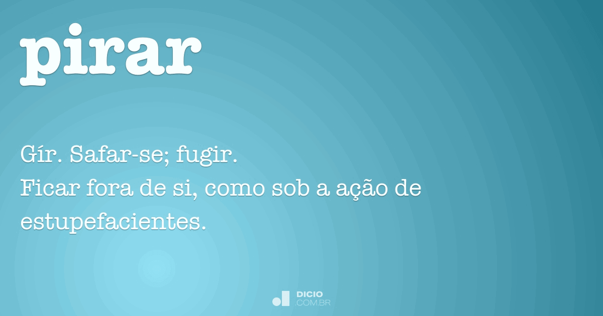 Pirar - Dicio, Dicionário Online de Português