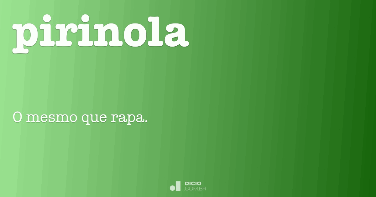 Pirinola - Dicio, Dicionário Online de Português