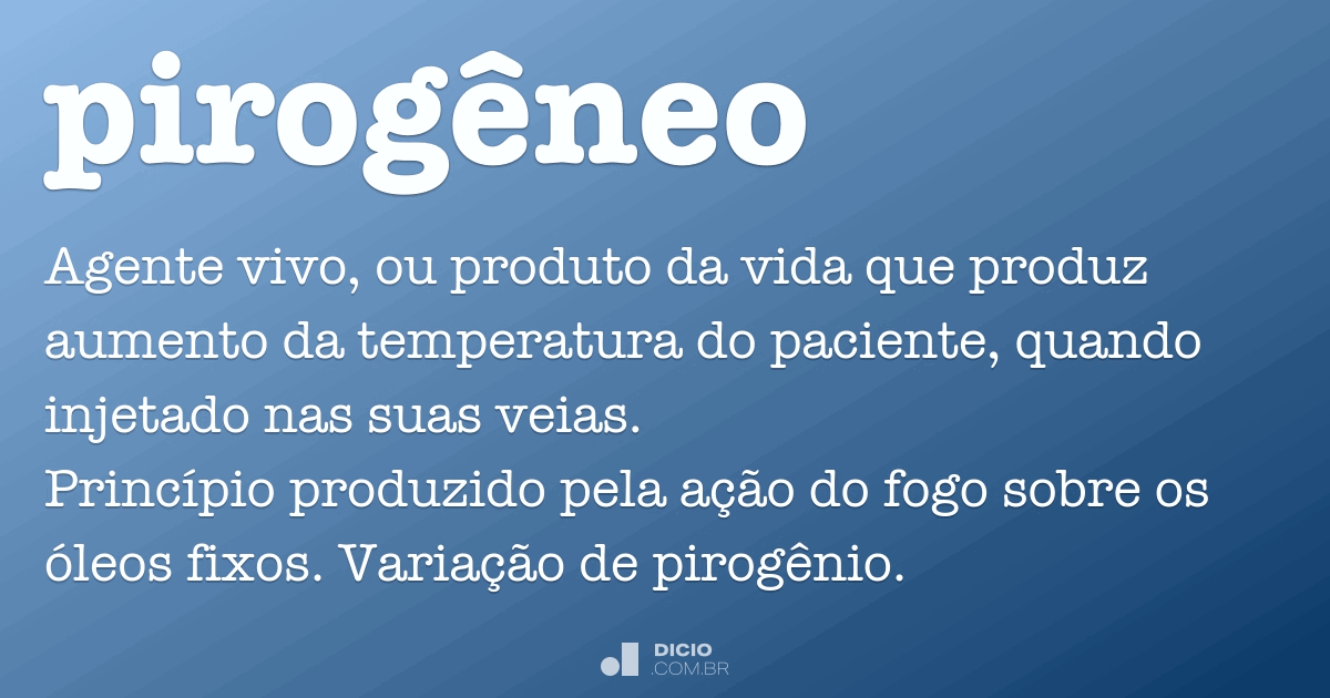 Pirogêneo - Dicio, Dicionário Online de Português
