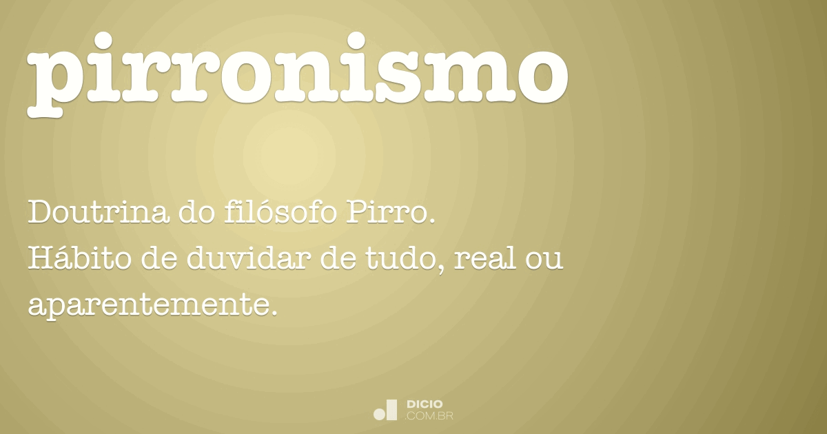 Pirronismo - Dicio, Dicionário Online de Português