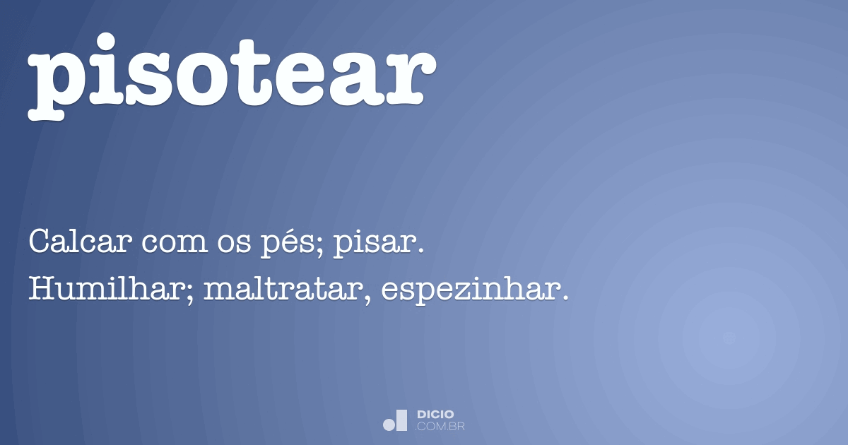 Pisotear - Dicio, Dicionário Online de Português