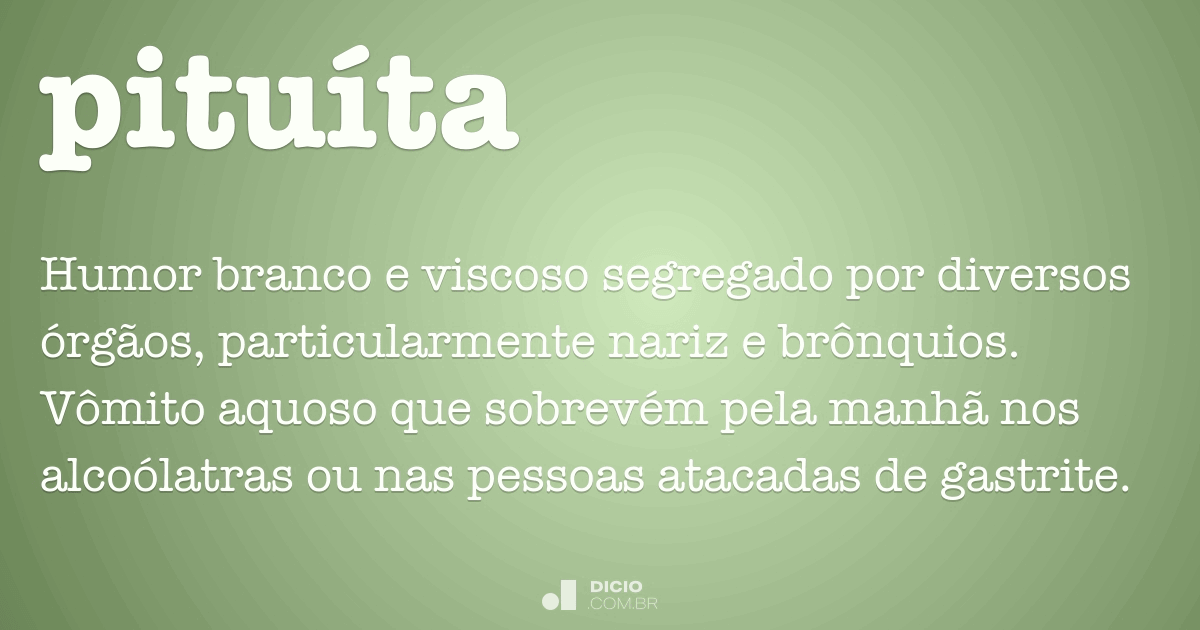 Pituíta - Dicio, Dicionário Online de Português