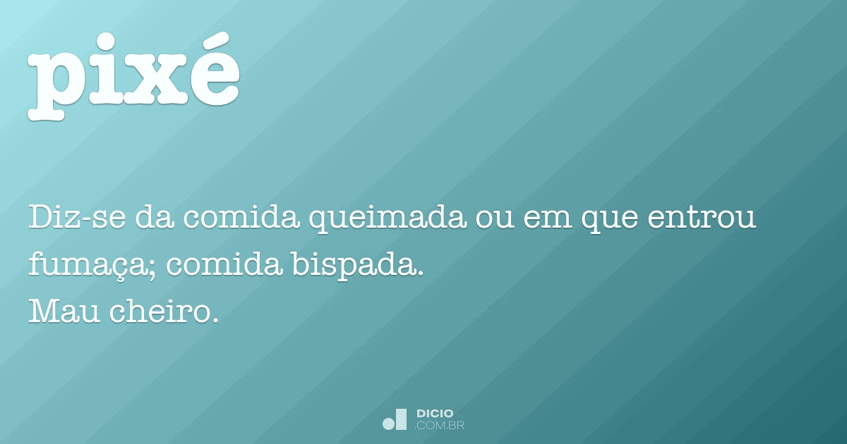 Pixé - Dicio, Dicionário Online de Português
