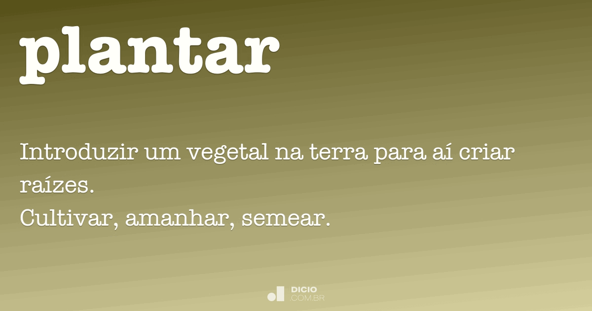Plantar - Dicio, Dicionário Online de Português