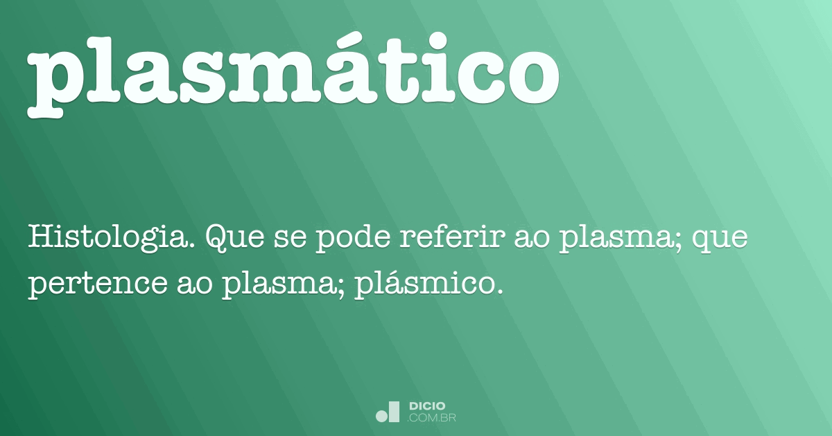 Plasmático - Dicio, Dicionário Online de Português