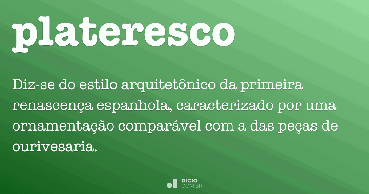 Plateresco - Dicio, Dicionário Online de Português