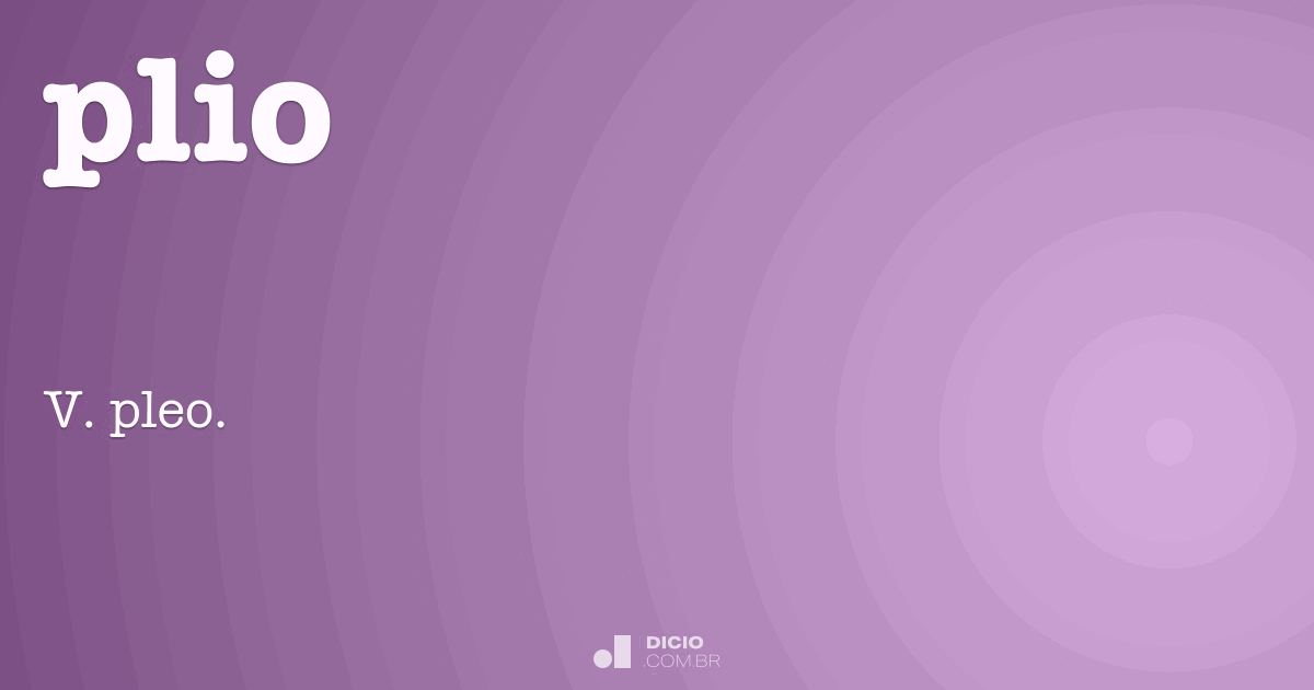 Plio - Dicio, Dicionário Online de Português