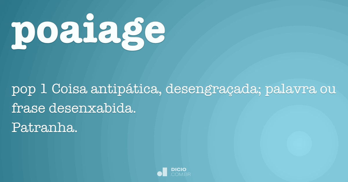 Poaiage - Dicio, Dicionário Online de Português