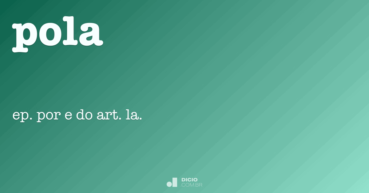 Pola - Dicio, Dicionário Online de Português