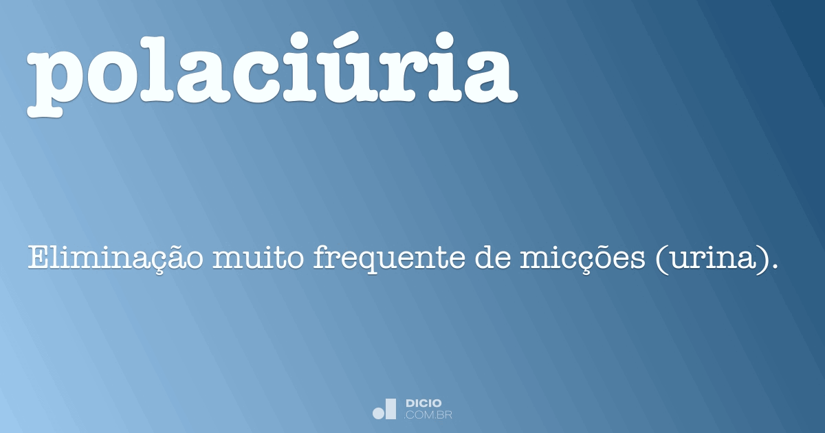 Polaciúria - Dicio, Dicionário Online de Português