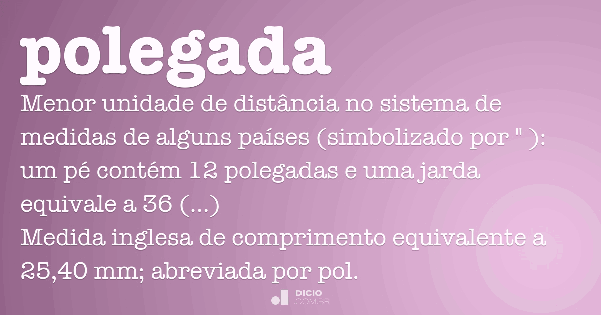 Polegada - Dicio, Dicionário Online de Português