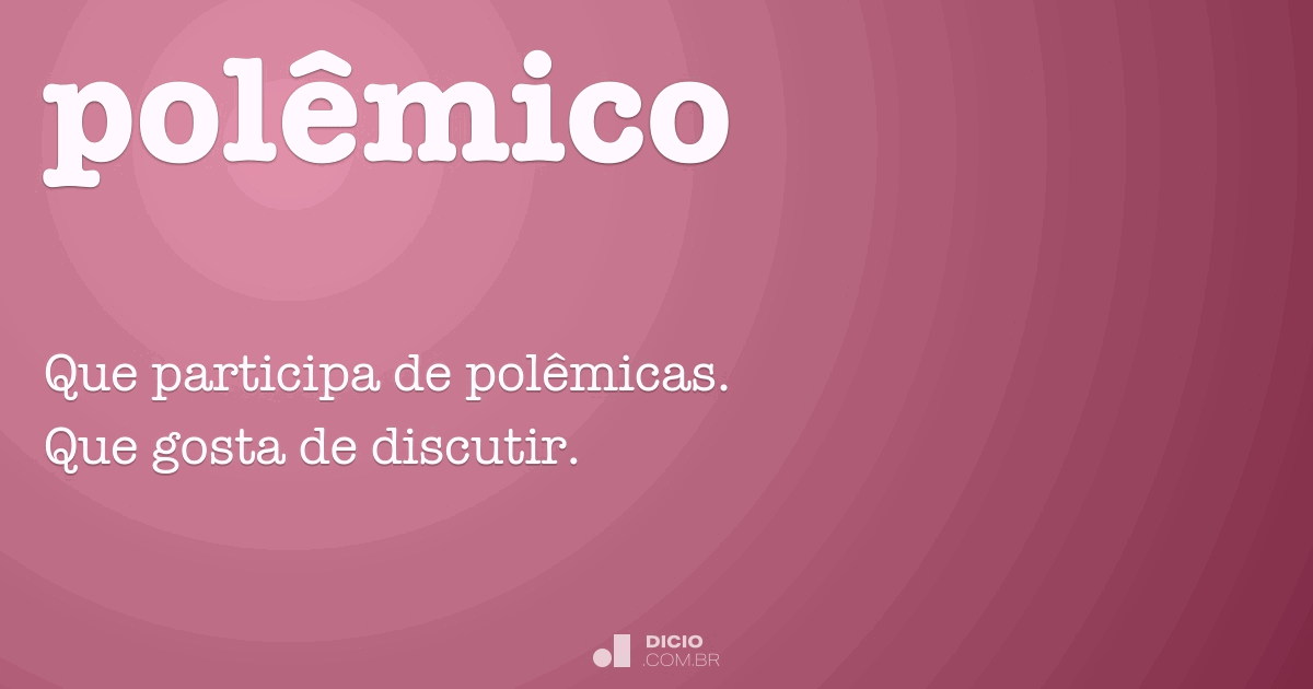 Polêmico - Dicio, Dicionário Online de Português