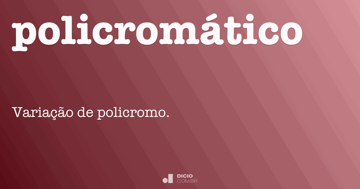Policromático - Dicio, Dicionário Online de Português