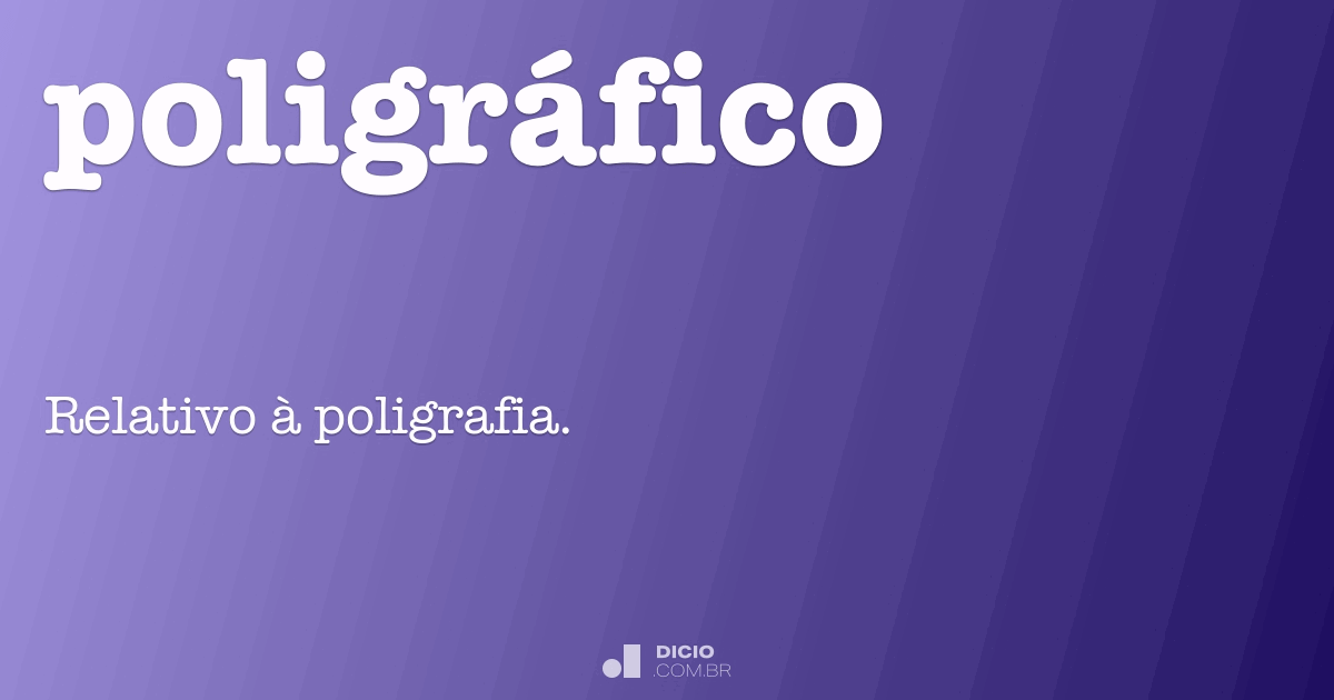 Poligráfico - Dicio, Dicionário Online de Português