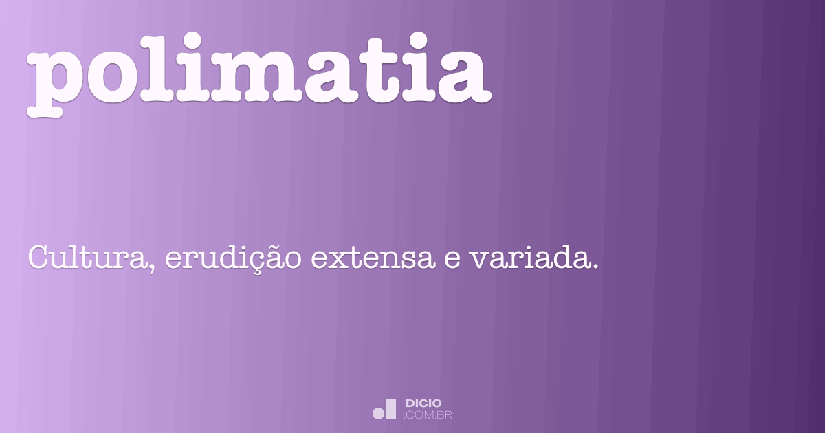 Polimatia - Dicio, Dicionário Online de Português
