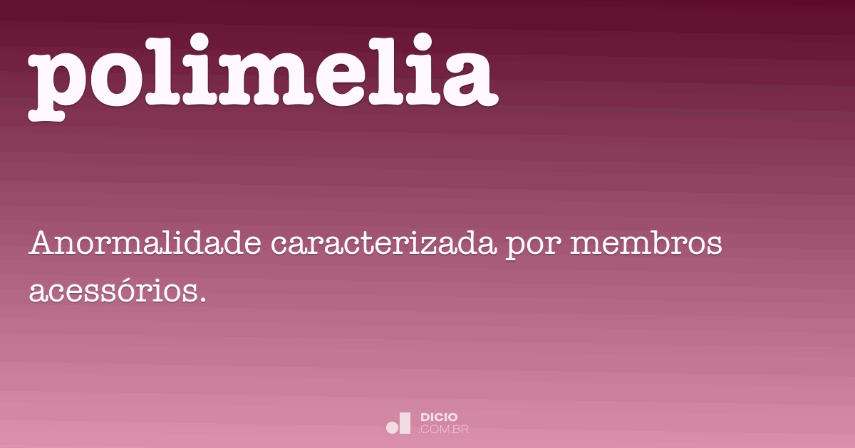 Polimelia - Dicio, Dicionário Online de Português