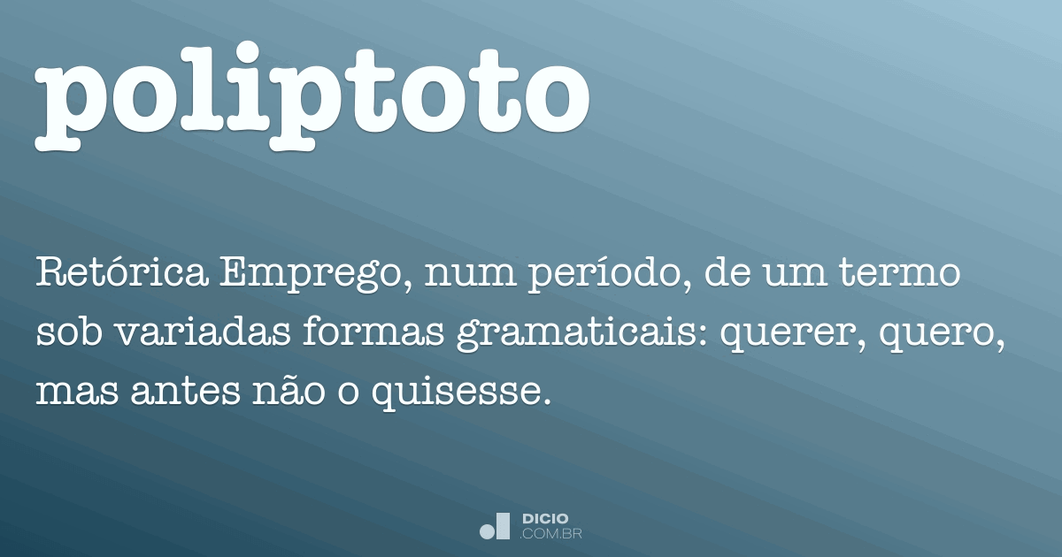 Poliptoto - Dicio, Dicionário Online de Português