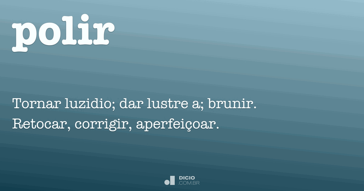Polir - Dicio, Dicionário Online de Português