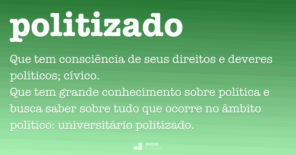 Politizado - Dicio, Dicionário Online de Português
