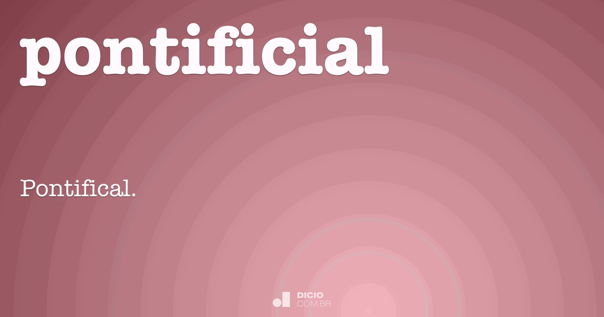 Pontificial - Dicio, Dicionário Online de Português