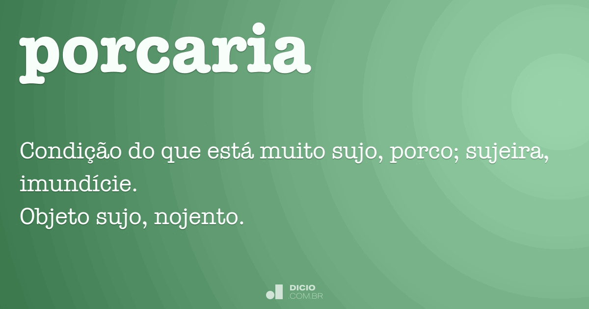 Porcaria - Dicio, Dicionário Online de Português