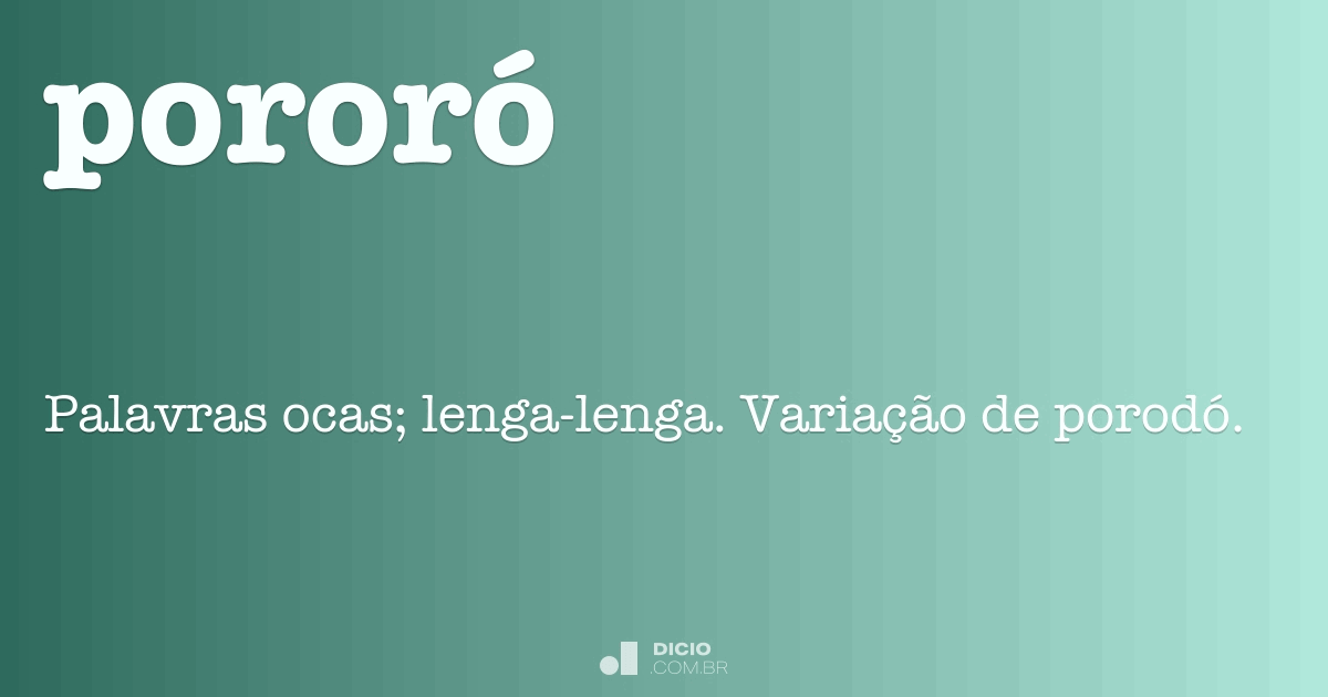Pororó - Dicio, Dicionário Online de Português