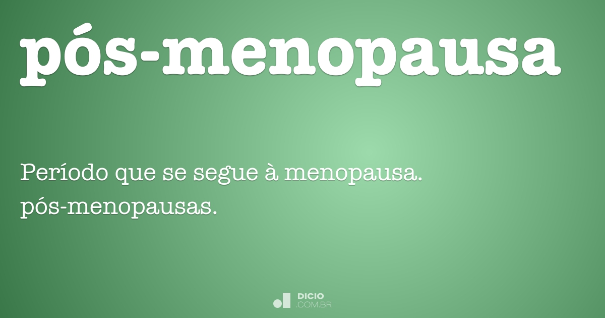 Pós-menopausa - Dicio, Dicionário Online de Português