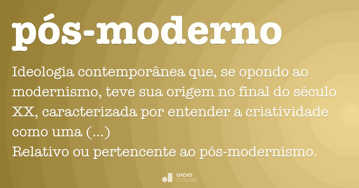 Pós-moderno - Dicio, Dicionário Online de Português