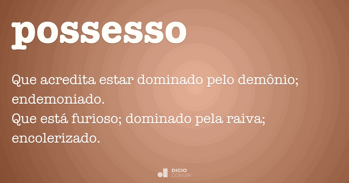 Possesso - Dicio, Dicionário Online de Português