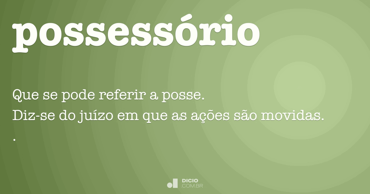 Possessório - Dicio, Dicionário Online de Português