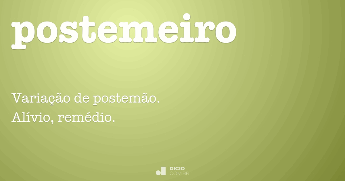 Postemeiro - Dicio, Dicionário Online de Português