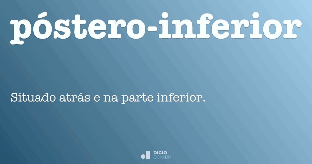 Póstero-inferior - Dicio, Dicionário Online de Português