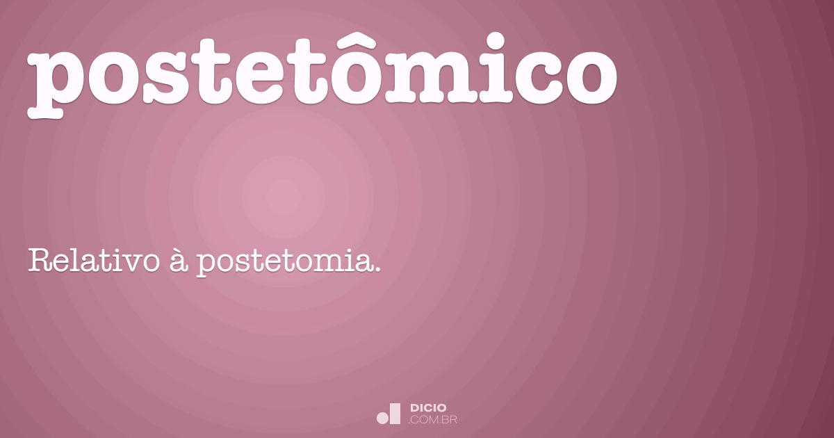 Postetômico - Dicio, Dicionário Online de Português