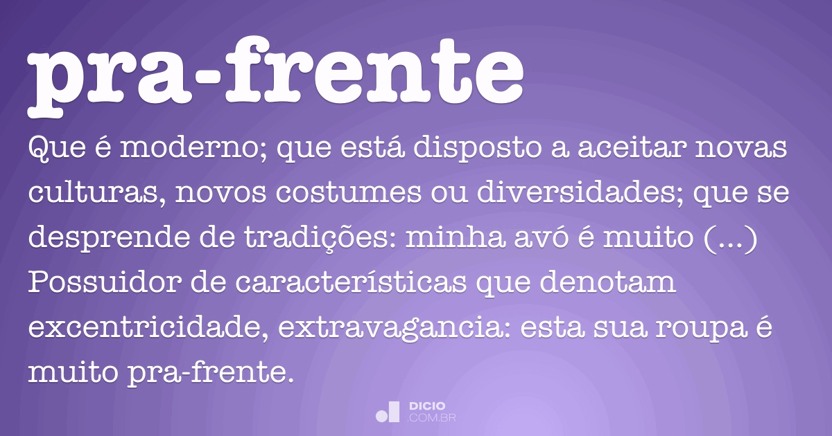 Pra-frente - Dicio, Dicionário Online de Português
