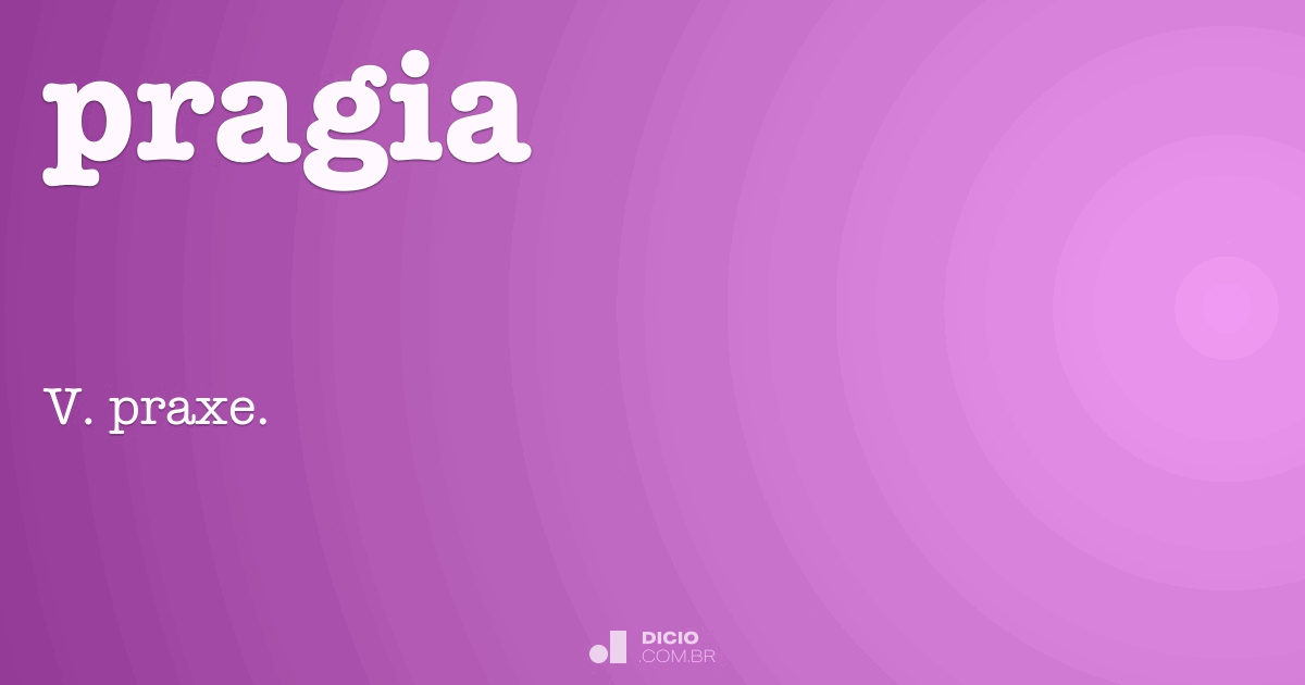 Pragia - Dicio, Dicionário Online de Português