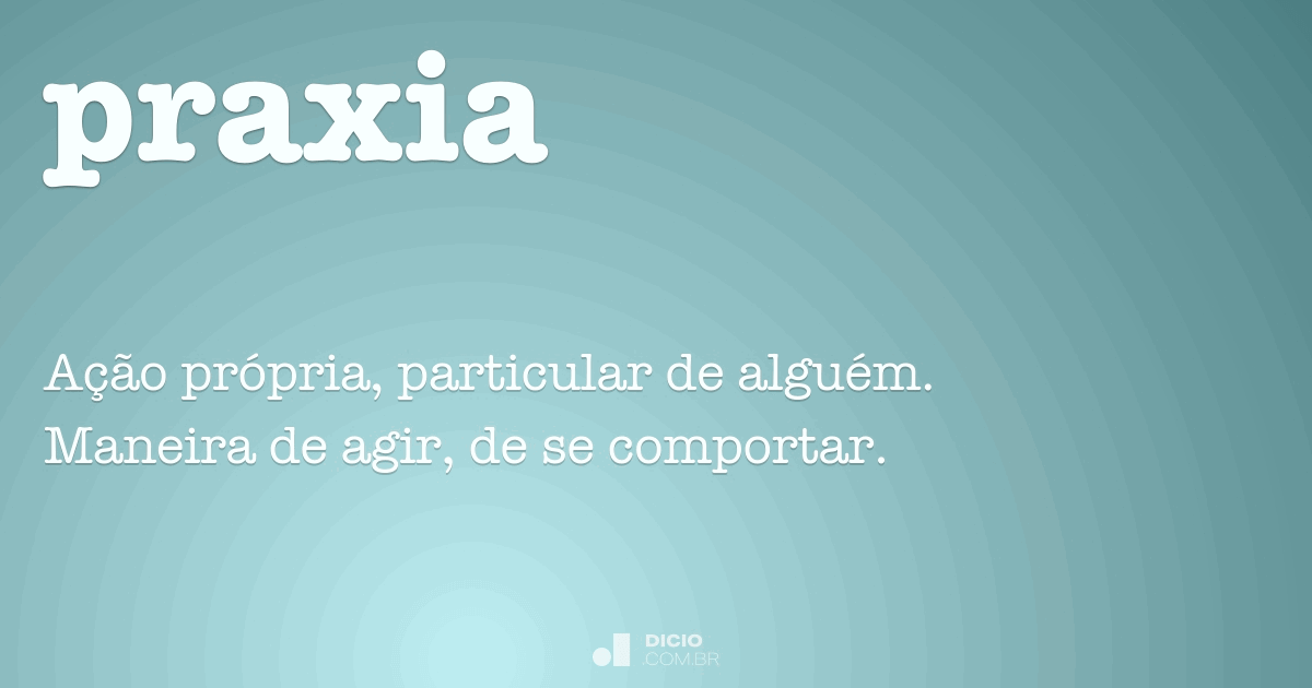 Praxia - Dicio, Dicionário Online de Português