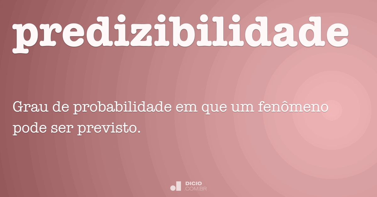 Predizibilidade - Dicio, Dicionário Online de Português