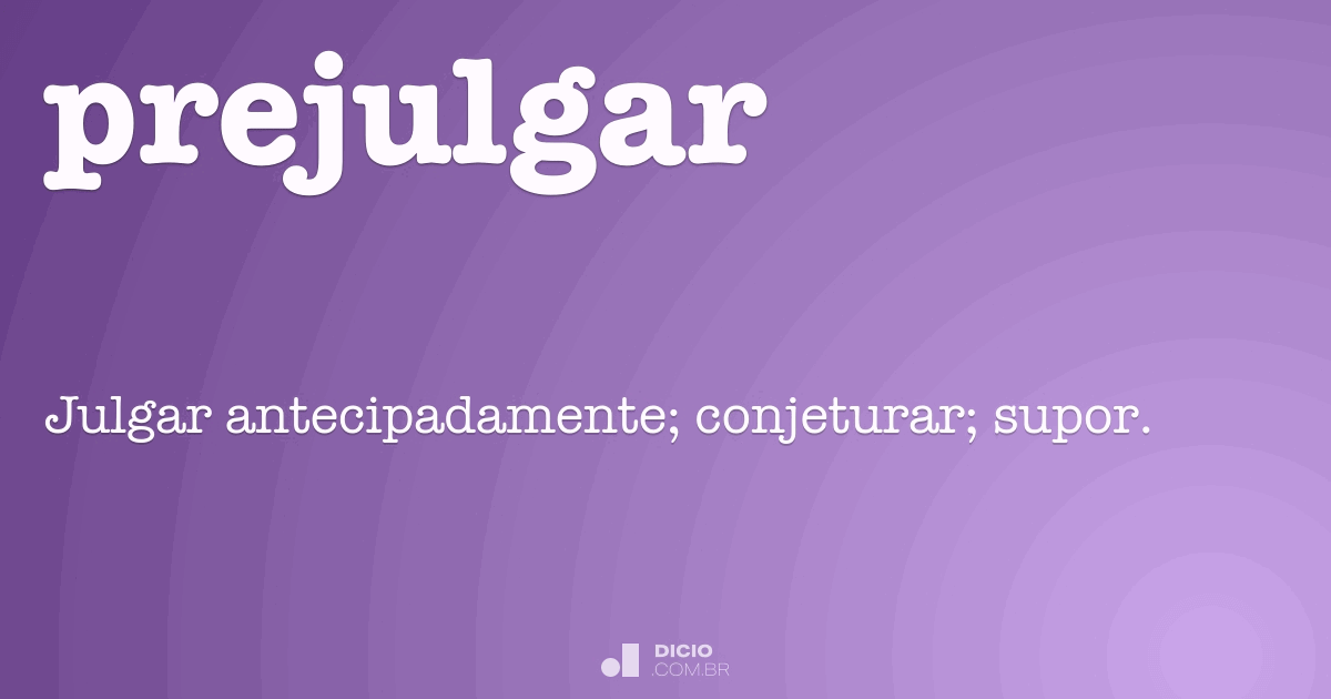 Prejulgar - Dicio, Dicionário Online de Português