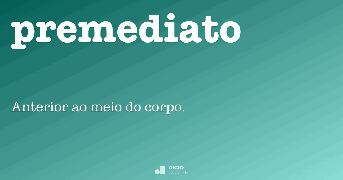 Premediato - Dicio, Dicionário Online de Português