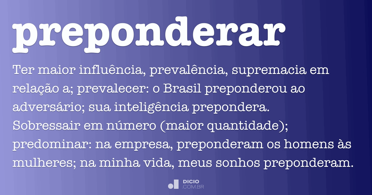 Preponderar - Dicio, Dicionário Online de Português