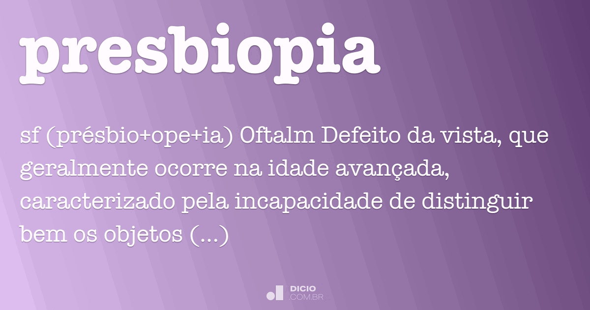 Presbiopia - Dicio, Dicionário Online de Português